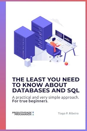 The least you need to know about Databases and SQL: A practical and ...