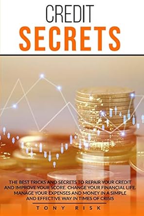 Credit Secrets: The Best Tricks And Secrets To Repair Your Credit And ...