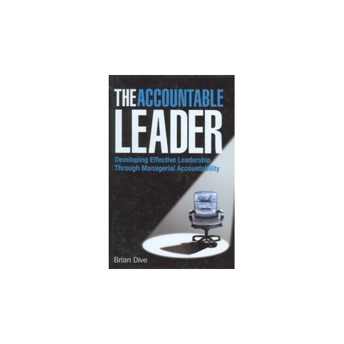 The Accountable Leader: Amazon.co.uk: Brian Dive: 9780749455286: Books