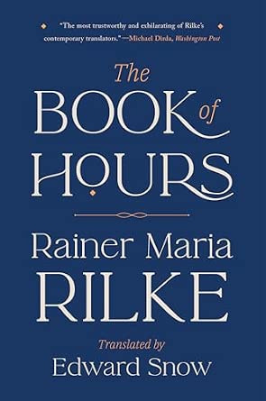 The Book of Hours: Rilke, Rainer Maria, Snow, Edward: 9781324123460 ...