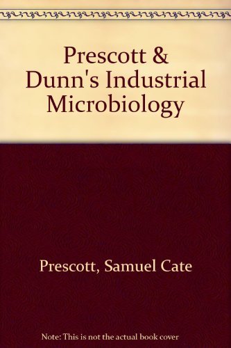 Prescott & Dunn's Industrial Microbiology: Prescott, Samuel Cate, Dunn ...