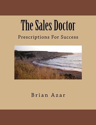 The Sales Doctor: Prescriptions For Success: Azar, Brian: 9781540605962 ...