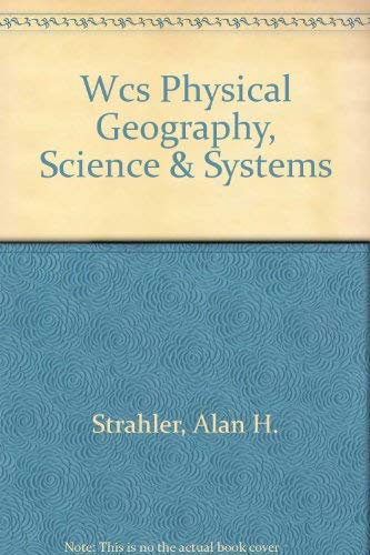 Wcs Physical Geography, Science & Systems: Alan H. Strahler ...