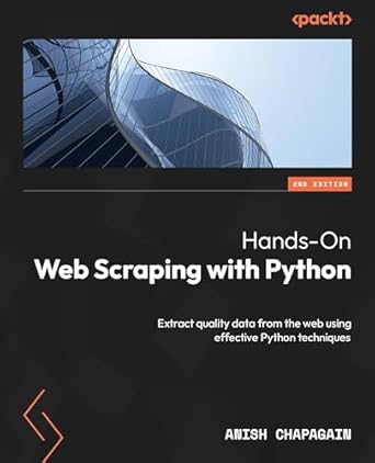 Amazon.com: Hands-On Web Scraping with Python: Extract quality data from the web using effective ...