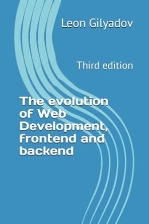 The evolution of Web Development, frontend and backend: Third edition ...