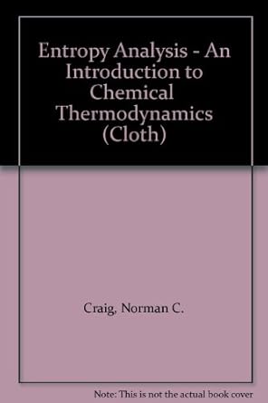 Entropy Analysis - An Introduction to Chemical Thermodynamics: Craig ...