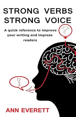 Strong Verbs Strong Voice: A quick reference to improve your writing ...