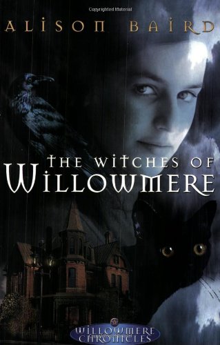 The Witches of Willowmere (Willowmere Chronicles #1): Baird, Alison ...