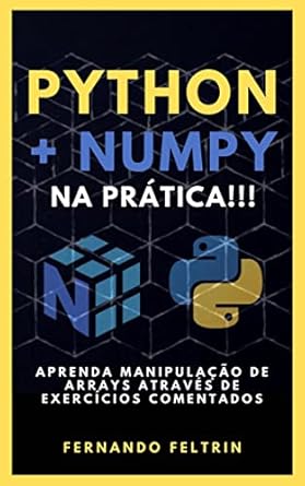 Python + Numpy na Prática!!!: Aprenda manipulação de arrays através de ...