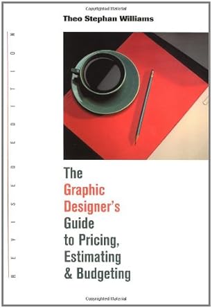 Graphic Designer's Guide to Pricing, Estimating & Budgeting Revised ...