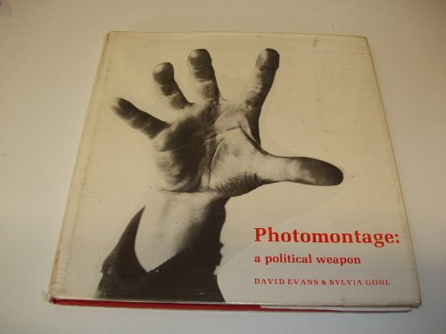 Photomontage: A Political Weapon: Amazon.co.uk: Evans, David; Gohl ...