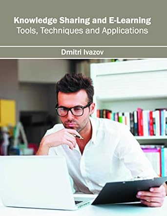 Knowledge Sharing and E-Learning: Tools, Techniques and Applications : Ivazov, Dmitri: Amazon ...