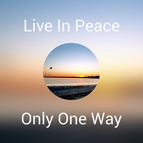 Écouter Live In Peace de Only One Way sur Amazon Music Unlimited