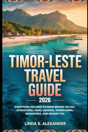 Timor-Leste Travel Guide 2026: Everything You Need to Know Before You ...