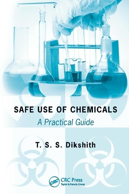 Safe Use of Chemicals: A Practical Guide: Dikshith, T.S.S ...