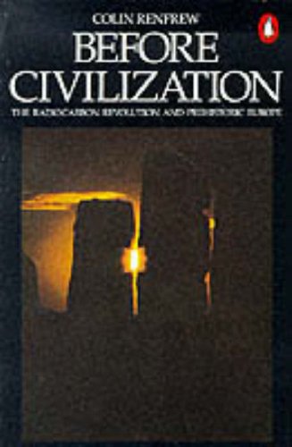 Before Civilization: Radiocarbon Revolution and Prehistoric Europe ...