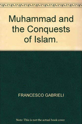 Muhammad and the Conquests of Islam.: gabrieli, francesco ...