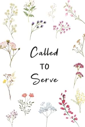 Amazon.com: Called To Serve Journal Diary: 6 x 9 inches, 200 Pages ...