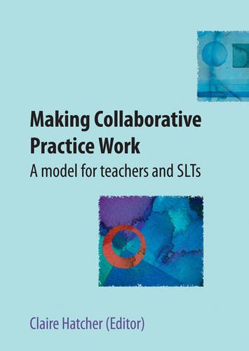 Making Collaborative Practice Work: A Model for Teachers and SLTs ...