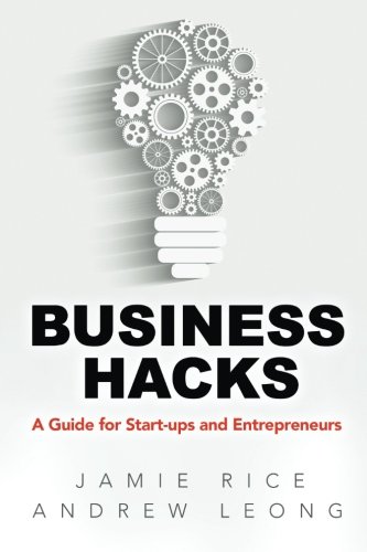Business Hacks: A Guide for Start-ups and Entrepreneurs: Amazon.co.uk ...