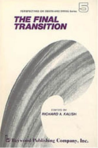 The Final Transition (Perspectives on Death and Dying): Kalish, Richard ...