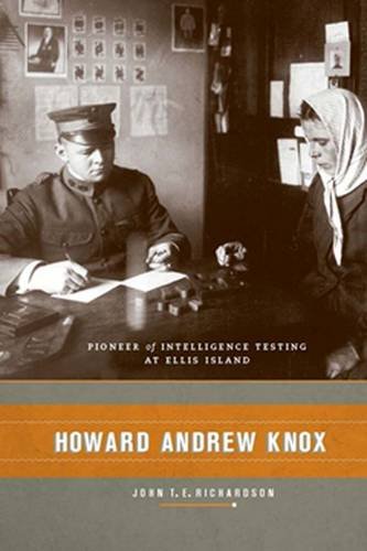 Howard Andrew Knox: Pioneer of Intelligence Testing at Ellis Island ...