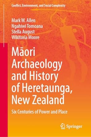MAori Archaeology and History of Heretaunga, New Zealand: Six Centuries ...