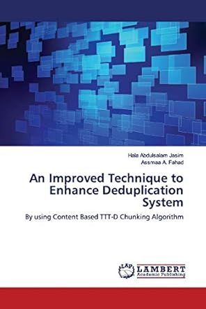 An Improved Technique to Enhance Deduplication System: By using Content Based TTT-D Chunking ...