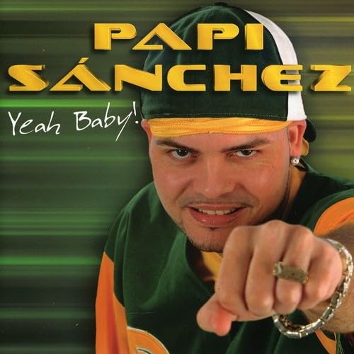 Papi Sanchez - Yeah Baby! - Amazon.com Music