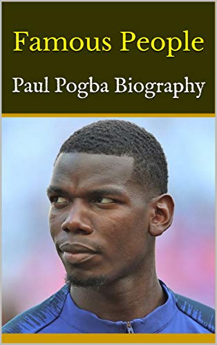 Famous People: Paul Pogba Biography eBook : Harvey: Amazon.co.uk ...