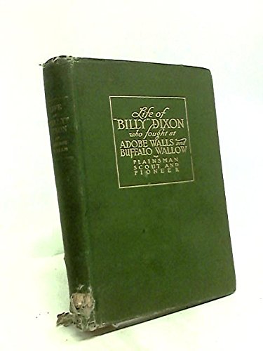 Life and Adventures of Billy Dixon of Adobe Walls, Texas Panhandle ...