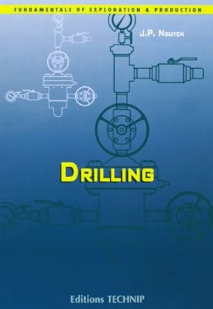 Drilling (Fundamentals of Exploration and Production): Nguyen, Jean ...