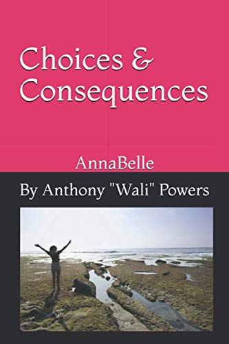 Choices & Consequences: Powers, "Wal Anthony: 9781099513756: Amazon.com ...