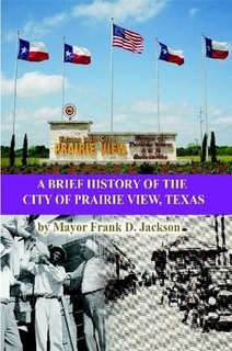 A Brief History of the City of Prairie View, Texas: Frank D. Jackson ...