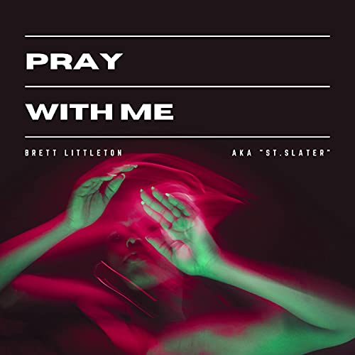 Écouter Pray With Me par Brett Littleton AKA "St.Slater" sur Amazon ...
