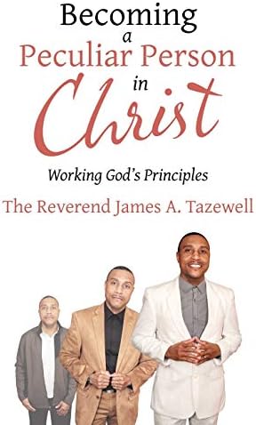 Becoming a Peculiar Person in Christ: Working God's Principles ...