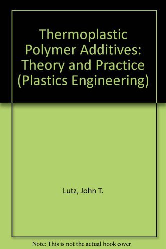 Thermoplastic Polymer Additives: Theory and Practice (Plastics ...
