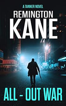 All-Out War (A Tanner Novel Book 25) - Kindle edition by Kane ...