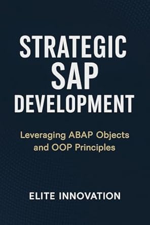 Strategic SAP Development: Leveraging ABAP Objects and OOP Principles ...