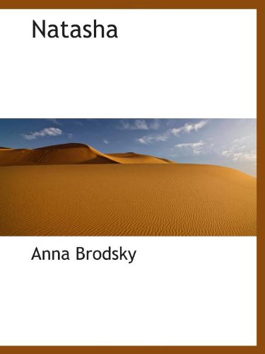 Amazon.com: Natasha: 9781110878895: Brodsky, Anna: Books