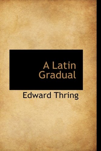 A Latin Gradual (Latin and English Edition): Thring, Edward ...