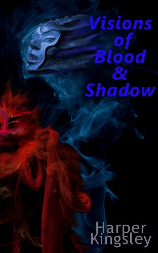 Amazon.com: Visions of Blood & Shadow eBook : Kingsley, Harper: Kindle ...