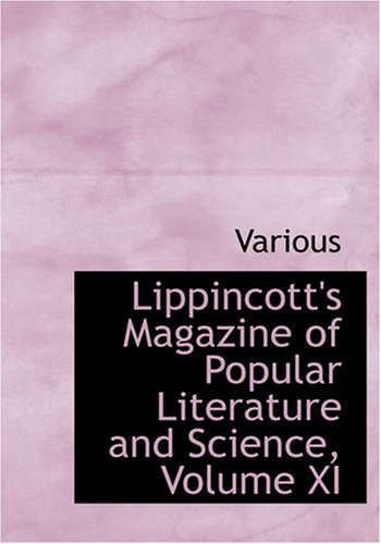 Lippincott's Magazine of Popular Literature and Science, Volume XI: No ...