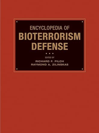 Encyclopedia of Bioterrorism Defense: Pilch, Richard F., Zilinskas ...