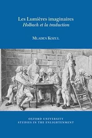 Amazon.com: Les Lumières Imaginaires: Holbach et la traduction (Oxford ...