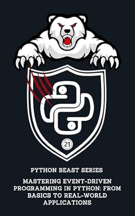 Mastering Event-Driven Programming in Python: From Basics to Real-World Applications (Python ...