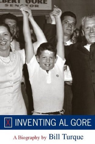 Inventing Al Gore: A Biography: Turque, Bill: 9780395883235: Amazon.com ...