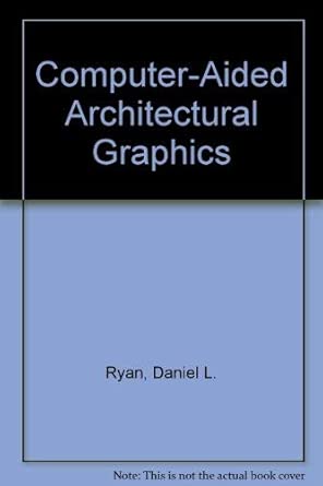 Computer-Aided Architectural Graphics: Ryan, Daniel L.: 9780824719012 ...