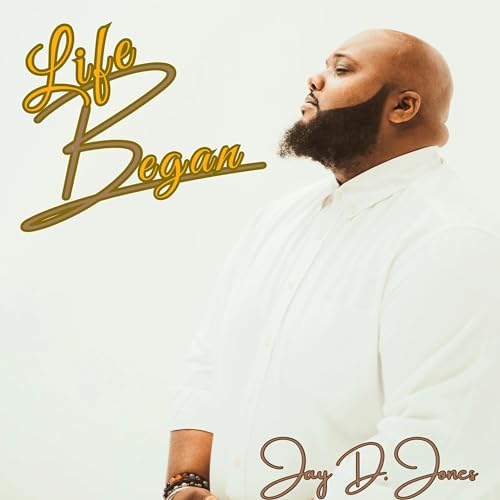 Play Life Began by Jay D. Jones on Amazon Music