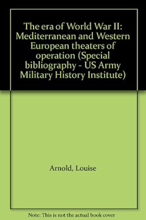 The era of World War II: Mediterranean and Western European theaters of ...